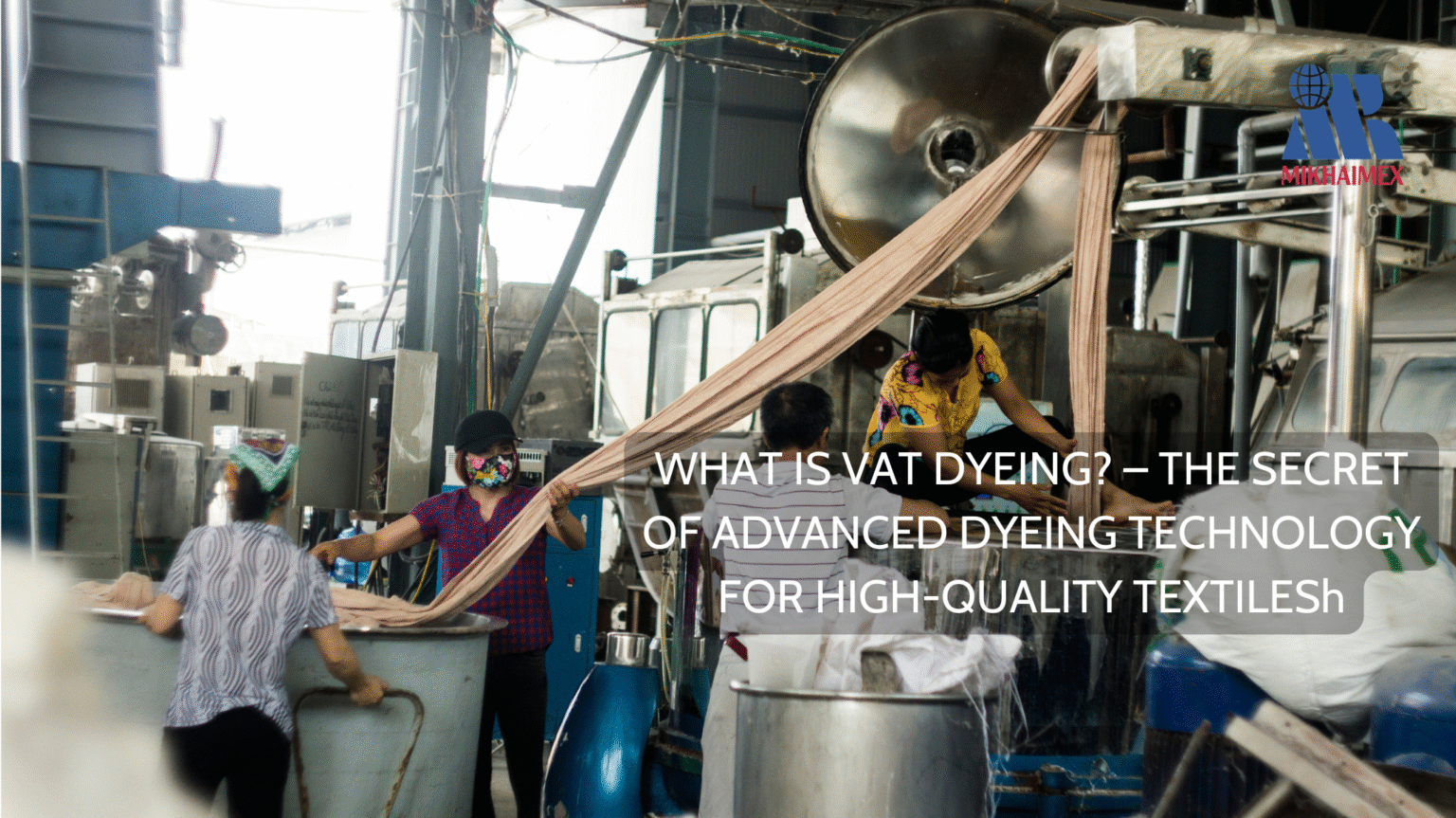 What is Vat Dyeing? – The Secret of Advanced Dyeing Technology for High ...